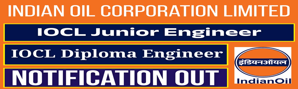 INDIAN OIL CORPORATION LTD (IOCL) : JUNIOR ENGINEERS/OFFICERS (GRADE E0 ...